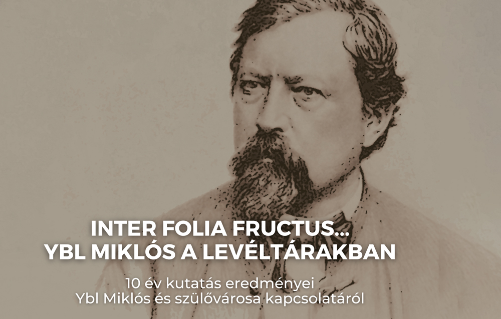 Inter folia fructus... Ybl Miklós a levéltárakban | Magyar Nemzeti Levéltár